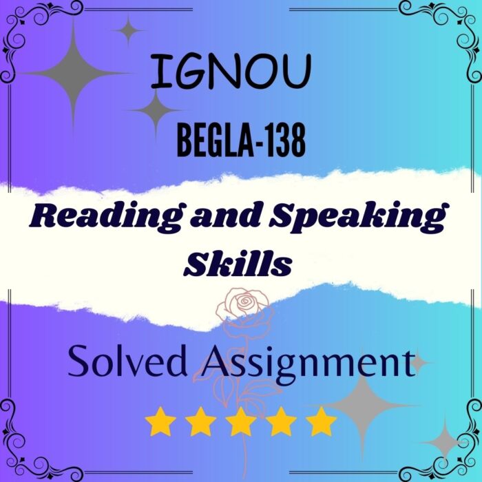BEGLA 138 Solved Assignment - Reading and Speaking Skills : 2025