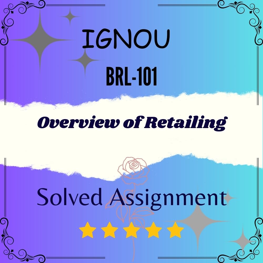 BRL 101 Solved Assignment - Overview of Retailing : 2025 BRL 101 Solved Assignment - Overview of Retailing : 2025