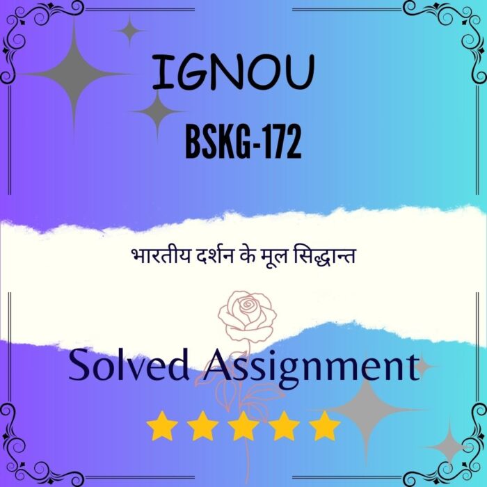 BSKG 172 Solved Assignment - भारतीय दर्शन के मूल सिद्धान्त : 2026