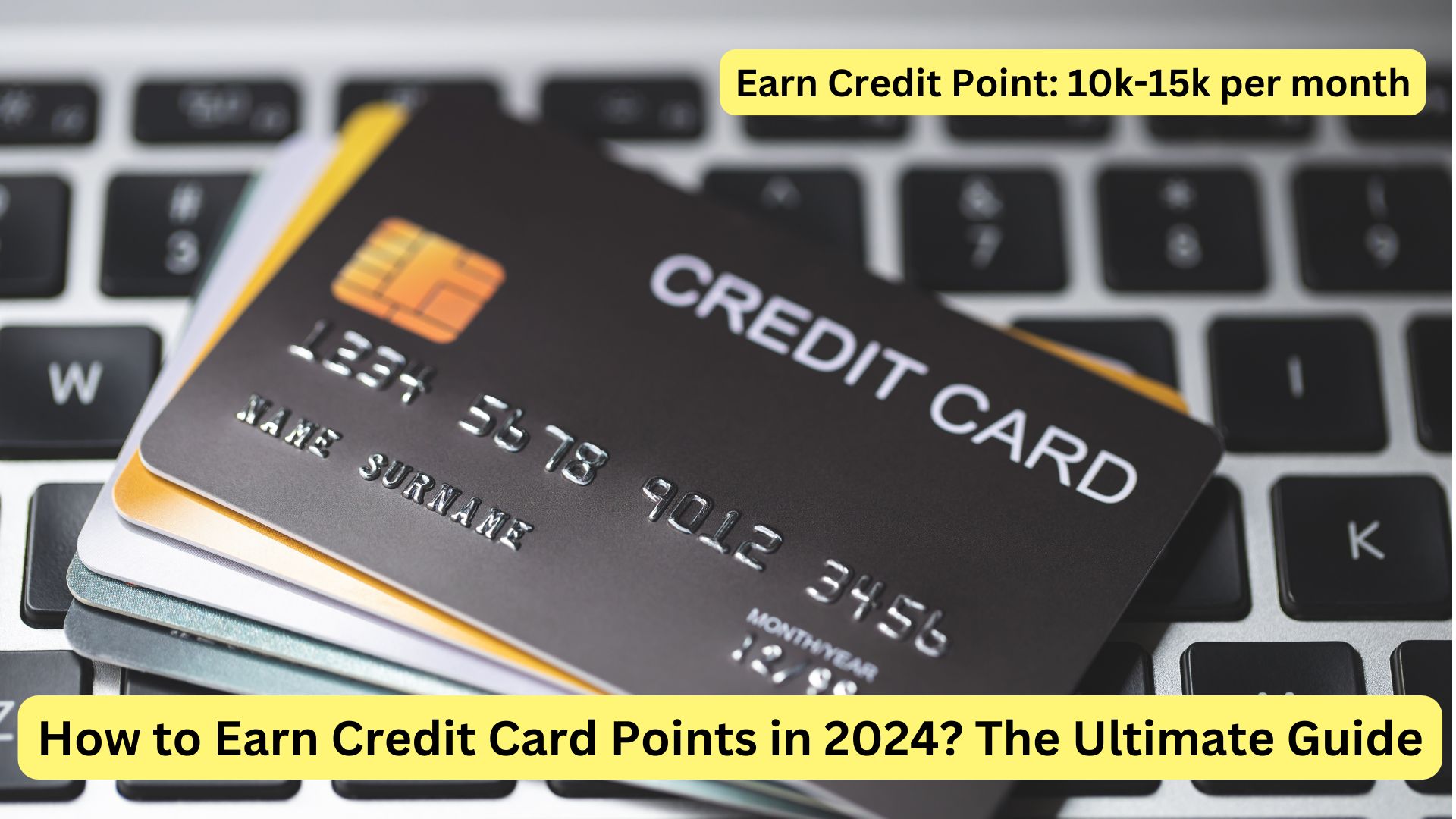 How to Earn Credit Card Points in 2024: The Ultimate Guide
