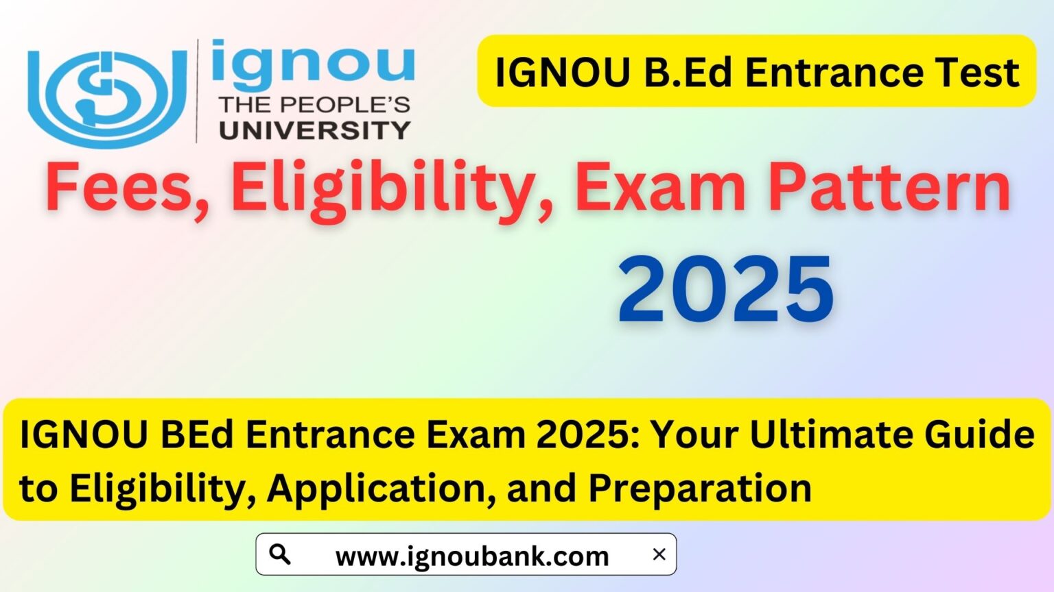 IGNOU BEd Entrance 2025: Eligibility, Syllabus, Exam Pattern, and Application Process
