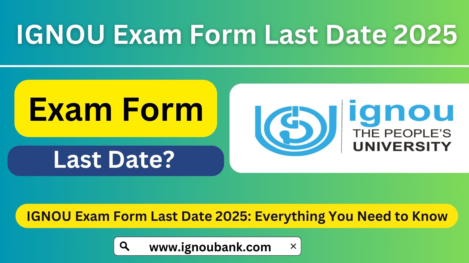 IGNOU Exam Form Last Date 2025: Everything You Need to Know