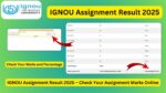 IGNOU Assignment Result 2025 – Check Your Marks & Percentage Online