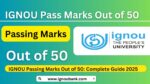 IGNOU Passing Marks Out of 50: Complete Guide 2025