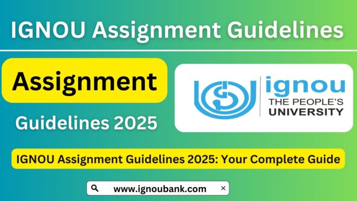 IGNOU Assignment Guidelines 2025: Your Complete Guide