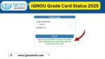 IGNOU Grade Card 2025: Check Status, Download, and Understand Your Scores