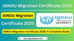 IGNOU Migration Certificate 2025: A Complete Guide