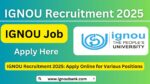 IGNOU Recruitment 2025: Apply Online for Various Positions