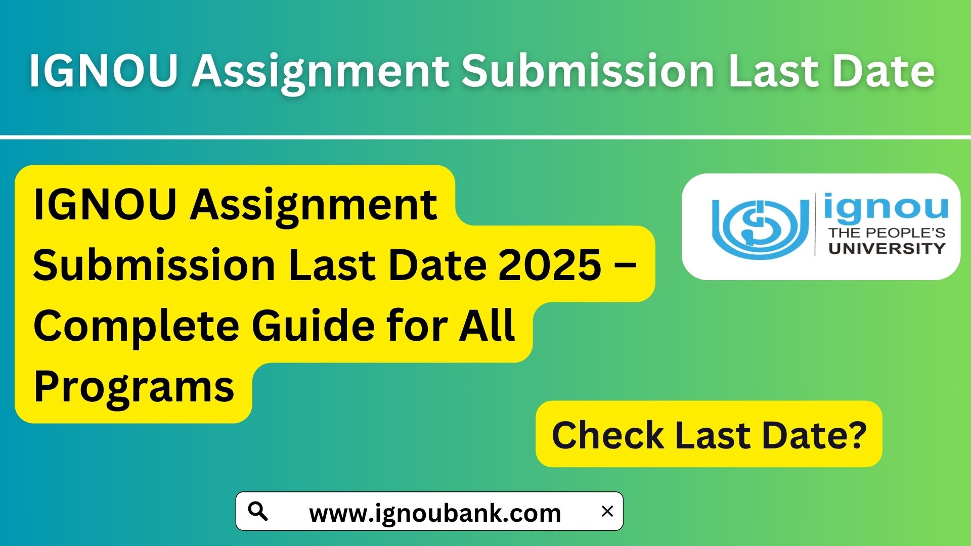 IGNOU Assignment Submission Last Date 2025 – Complete Guide for All ...