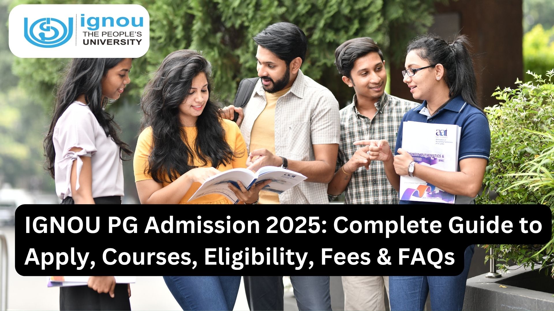IGNOU PG Admission 2025: Complete Guide to Apply, Courses, Eligibility, Fees & FAQs