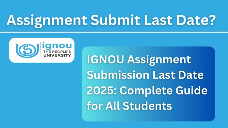 IGNOU Assignment Submission Last Date 2025: Complete Guide for All Students