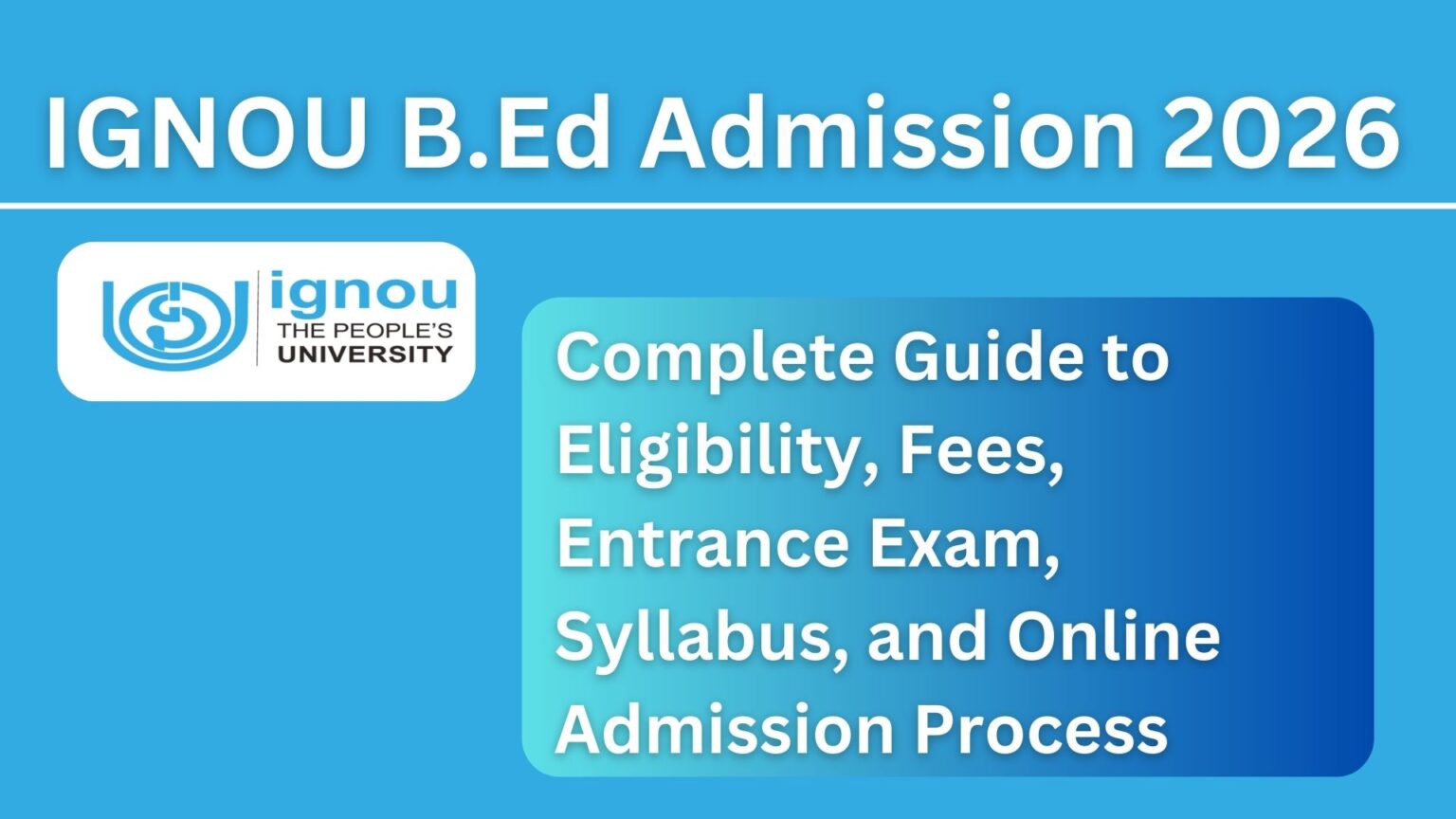 IGNOU B.Ed Admission 2026: Complete Guide to Eligibility, Fees ...