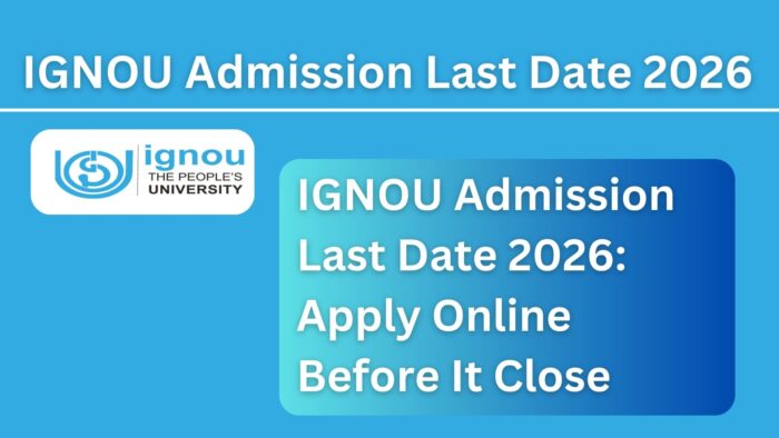 IGNOU Admission Last Date 2026: Apply Online Before It Closes (June ...